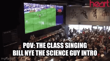 Every time Bill Nye played I knew it was a good day - Imgflip