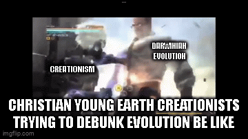 young earth creationism trying to debunk evolution - Imgflip