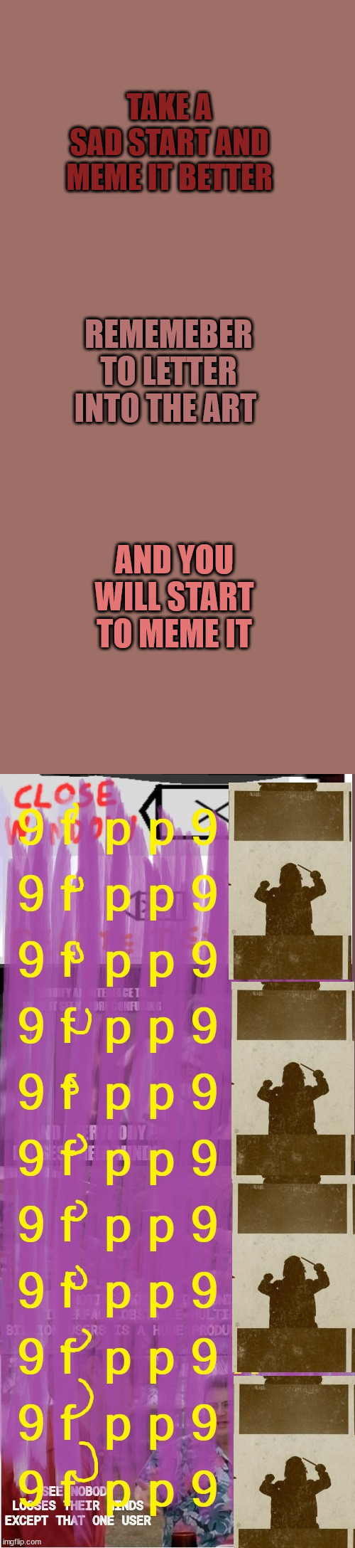 spiced up a very bland meme; it's not funny yet it's not awful too ...