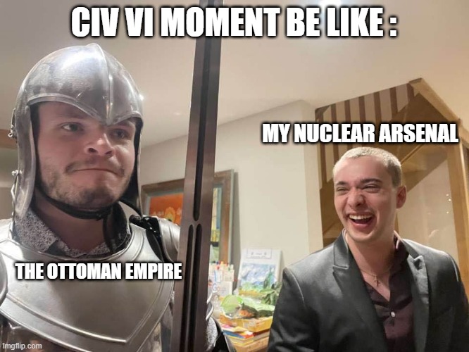 Civ VI moment - Imgflip