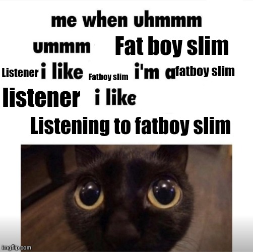 me when uhmm umm - Imgflip