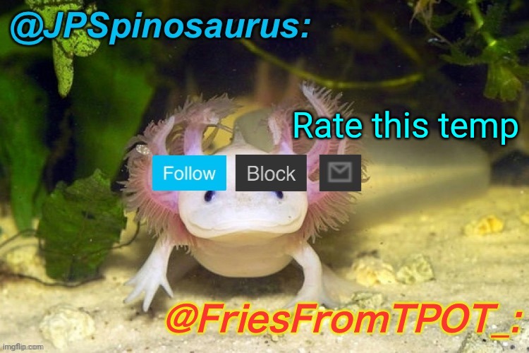 JPSpinosaurus and Fries shared temp - Imgflip