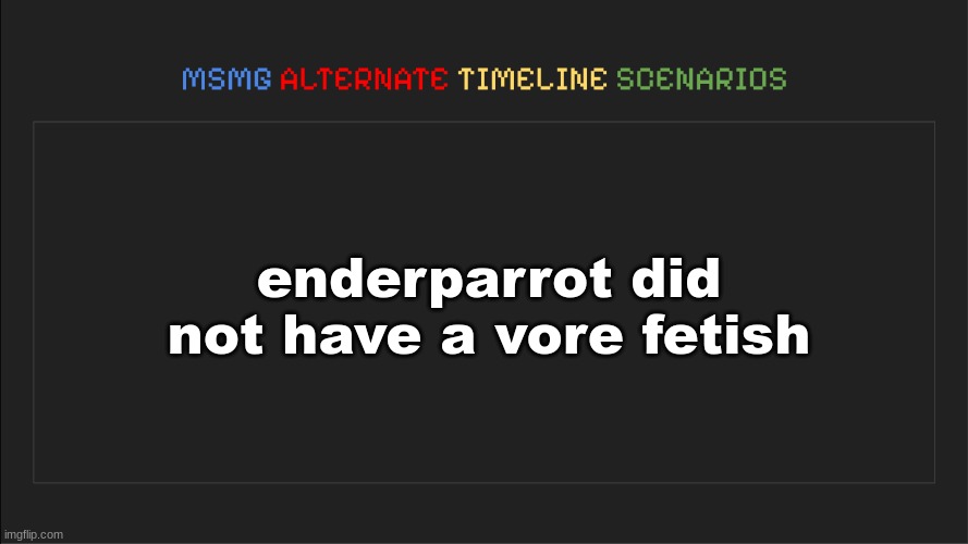 MSMG: Alternate Timeline Scenarios - Imgflip