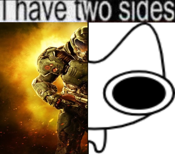 I have two sides - Imgflip