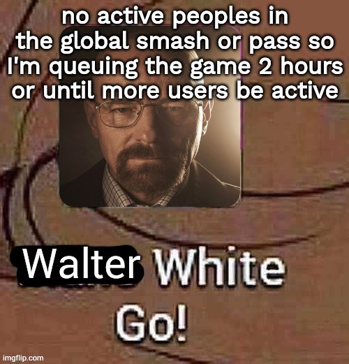 Walter White Go! - Imgflip