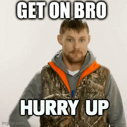 Get on bro - Imgflip