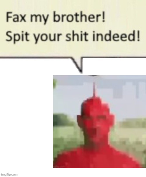 Fax my brother! (blank) - Imgflip