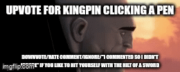 Kingpin clicking pen - Imgflip