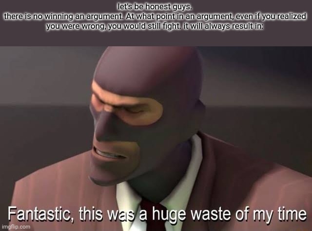 Fantastic, this was a huge waste of my time - Imgflip