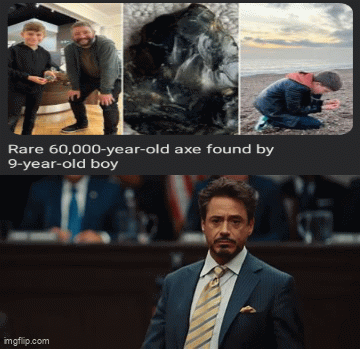 60,000 yr old axe - Imgflip
