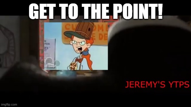 Get to the Point - Imgflip