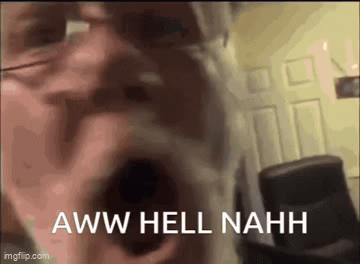 Grandpa Aww Hell Nahh - Imgflip