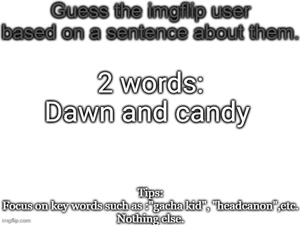 Guess the imgflip user based on a sentence about them - Imgflip