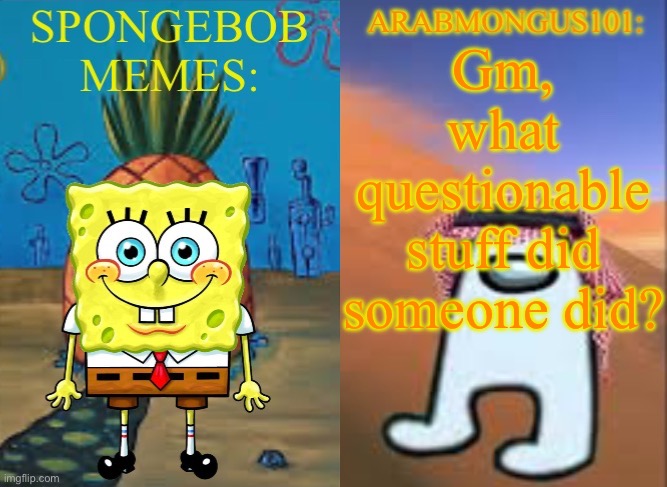 ArabMungus101 and SpogeBob memes - Imgflip