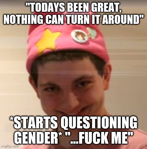 I think Im NB (Mod: WAIT AREN'T YOU GENDERFLUID?!) - Imgflip