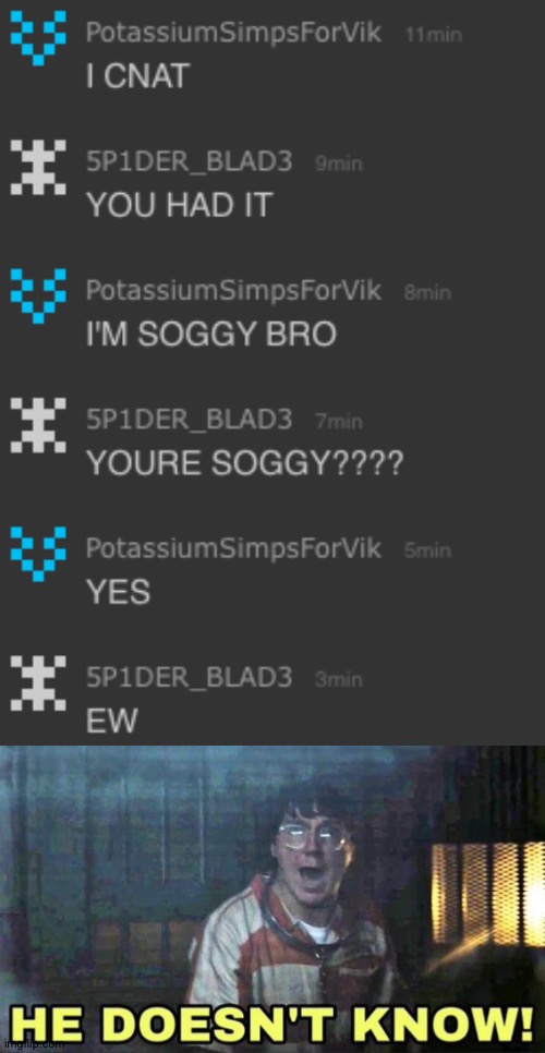 Image tagged in he doesn t know - Imgflip