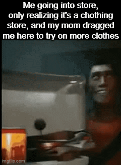 why more clothes shopping, D0 YOU HATE ME, MOM? - Imgflip