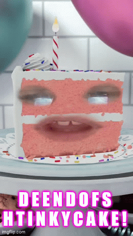 Welp... It's The End Of Shtinky Cake... - Imgflip