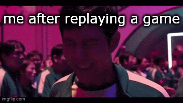 Replaying games be like - Imgflip