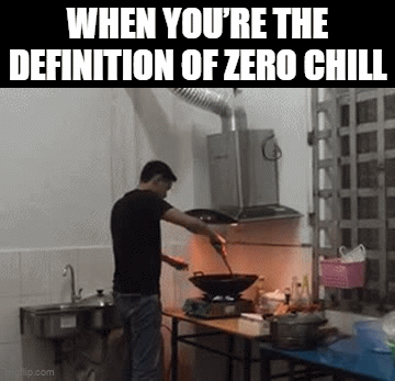zero chill - Imgflip