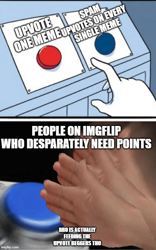 Bro upvotes the whole fun stream - Imgflip