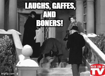 Laughs, Gaffes, and Boners! - Imgflip