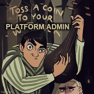 Toss a Coin to Your Admin - Imgflip