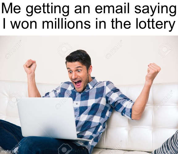 WOWIE I’M RICH!!!! - Imgflip