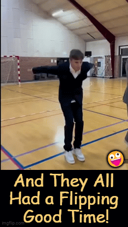 FUN Flips... - Imgflip