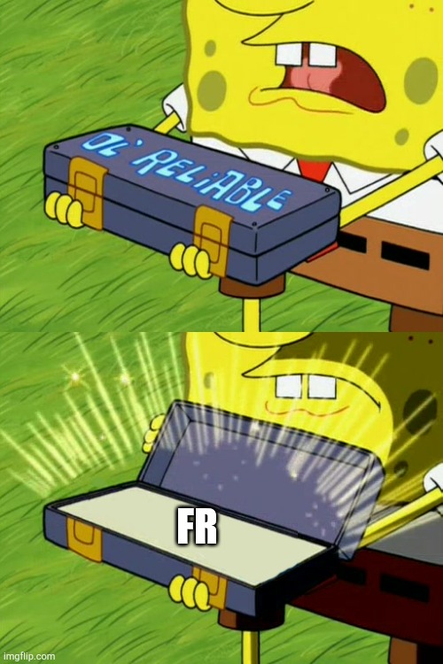 Bob Sponge ol' reliable - Imgflip