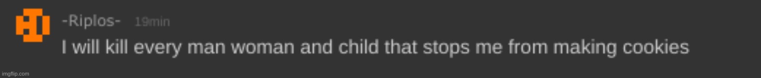I will cookies riplor - Imgflip