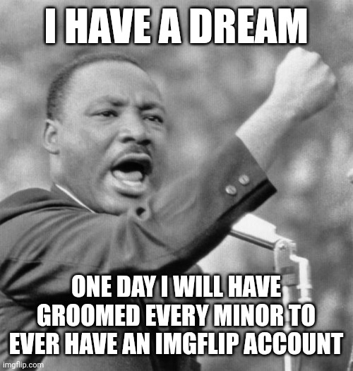 I have a dream - Imgflip