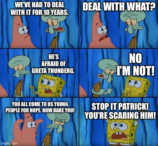 Stop it, Patrick! You're Scaring Him! - Imgflip
