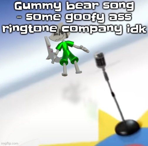 Oh I'm a gummy bear - Imgflip