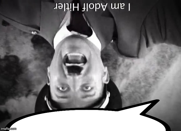 I AM ADOLF HITLER! - Imgflip