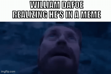 William Dafoe looking up - Imgflip
