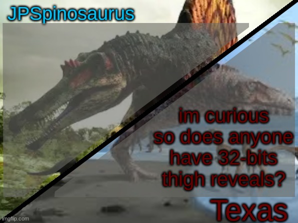 JPSpinosaurus x Texas shared template - Imgflip