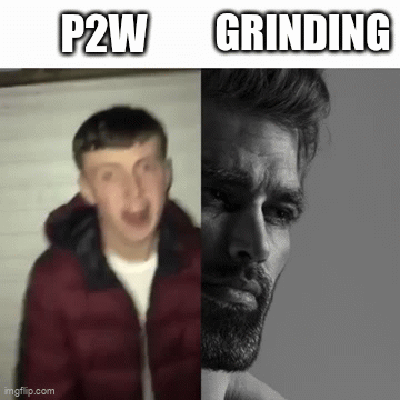 grinding is better than p2w - Imgflip