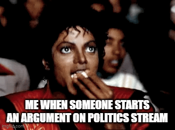 politics stream is a drama machine - Imgflip