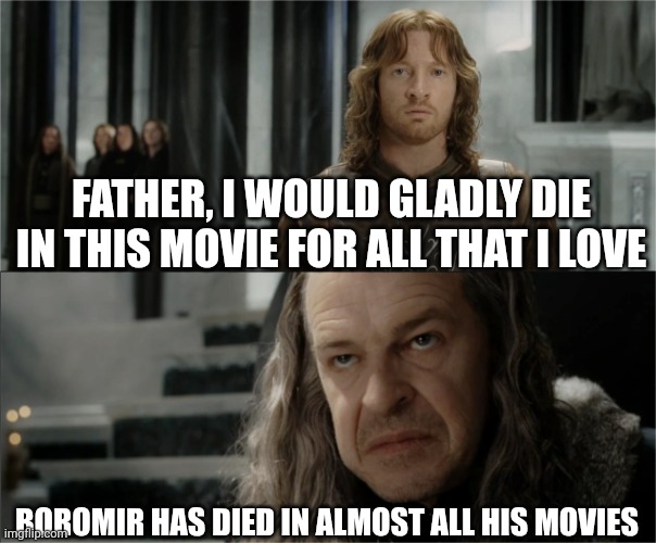 Denethor dissapointed in Faramir - Imgflip
