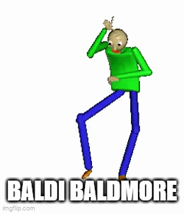 Baldi Baldmore - Imgflip