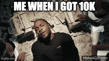 I GOT 10K!!!! - Imgflip