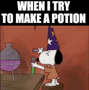 When I try to make a potion - Imgflip