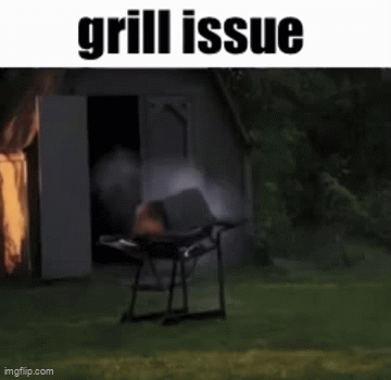 grill issue improved - Imgflip