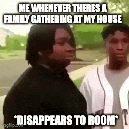 When there was a family gathering at your house... - Imgflip