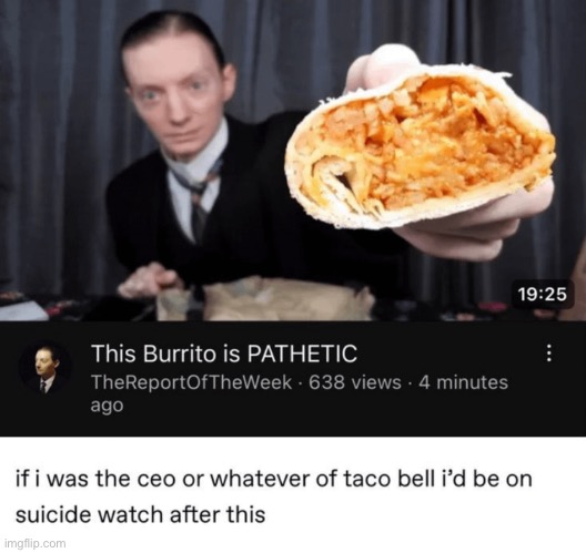 Inedible burrito - Imgflip