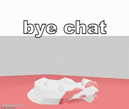 bye chat - Imgflip