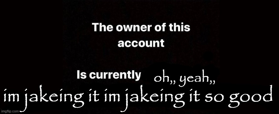 The owner of this account is currently - Imgflip