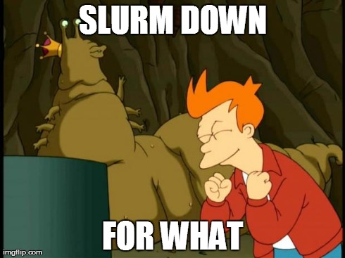 Image tagged in slurm queen - Imgflip