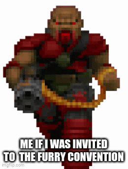 me if I entered furry con - Imgflip